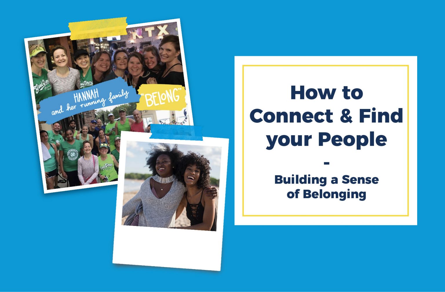 How to connect and find your people - building a sense of belonging ...